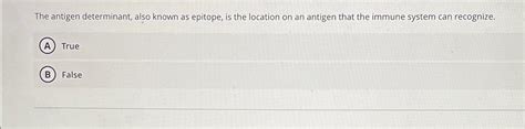 Solved The Antigen Determinant Also Known As Epitope Is
