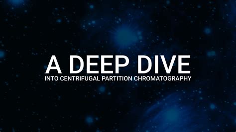 A Deep Dive Into Centrifugal Partition Chromatography Cpc Rotachrom Technologies