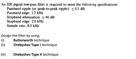 solved an iir digital low pass filter is required to meet
