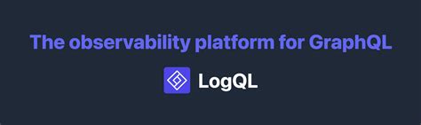 Logql Observability Platform For Graphql Apis