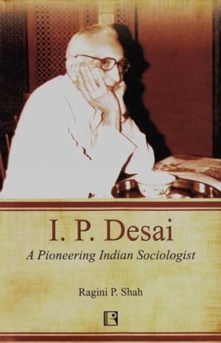 I P Desai A Pioneering Indian Sociologist Shah Ragini P 9788131603512 Iberlibro