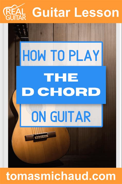 How To Play The D Chord Beginner Guitar Real Guitar Lessons By Tomas Michaud