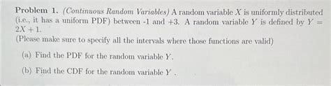 Solved Problem 1 Continuous Random Variables A Random Chegg