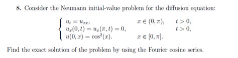 Solved 8 Consider The Neumann Initial Value Problem For The