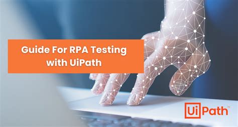 A Comprehensive Guide To Rpa Testing With Uipath