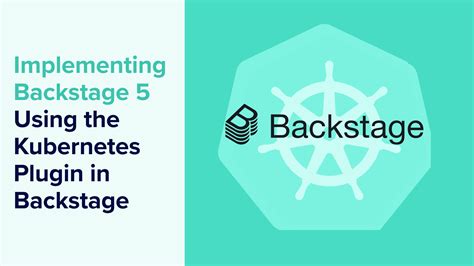 Using The Kubernetes Plugin In Backstage