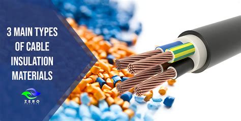 3 Best Types Of Cable Insulation Materials Zero Polymer