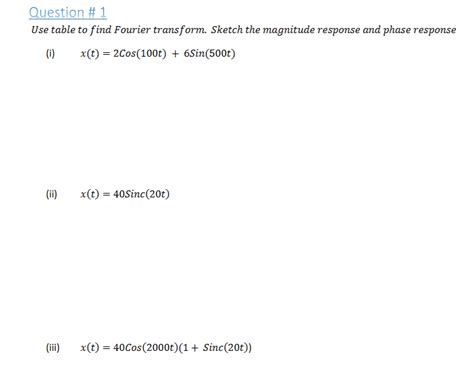 Solved Question 1 Use Table To Find Fourier Transform