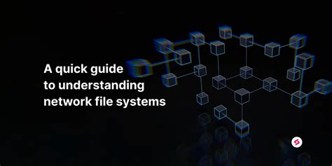 A Quick Guide To Understanding Network File Systems