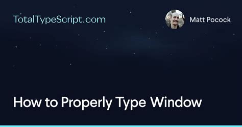 How To Properly Type Window Total Typescript