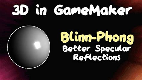 Specular Extra Credit Blinn Phong Shading In Gamemaker Youtube