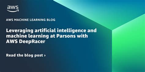 Leveraging Artificial Intelligence And Machine Learning At Parsons With Aws Deepracer