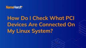 How Do I Check What PCI Devices Are Connected On My Linux System