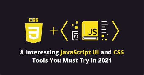8 interesting javascript ui and css tools you must try in 2021 by tapan patel the startup