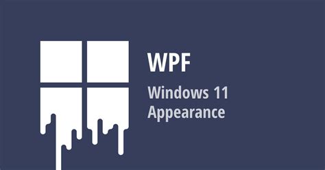 New Wpf Windows 11 Theme And Window Appearance Enhancements