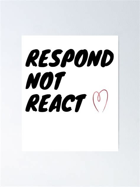 Respond Not React Poster For Sale By Amispom Redbubble