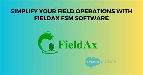 Streamline Field Operations With Fieldax Fsm Software