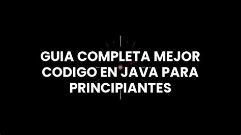 Guia Completa Mejor Codigo En Java Para Principiantes