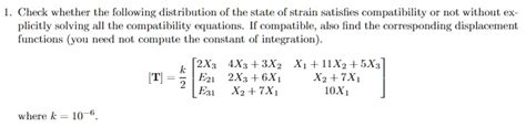 1 Check Whether The Following Distribution Of The State Of Strain Satisfies Compatibility Or