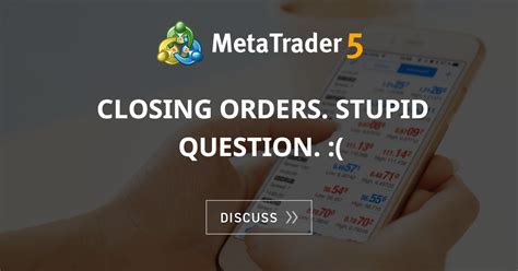 Closing Orders Stupid Question Forex Charting Mql4 And Metatrader 4 Mql4 Programming