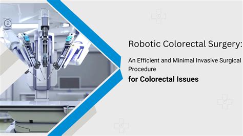 Robotic Colorectal Surgery An Efficient And Minimal Invasive Surgical Procedure For Colorectal