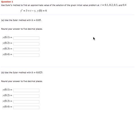 Solved Question1 Use Eulers Method To Find An Approximate