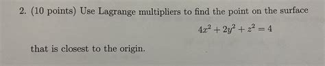 Solved Use Lagrange Multipliers To Find The Point On The