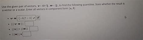 Solved Use The Given Pair Of Vectors V 617 ﻿j W 2j ﻿to