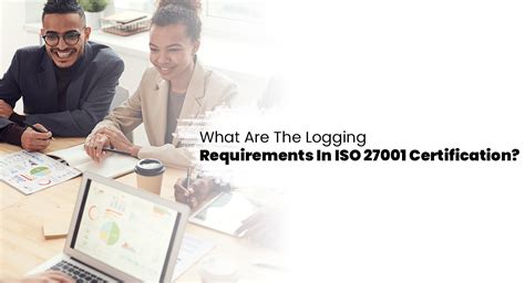 What Is The Logging Requirement In Iso 27001 Certification