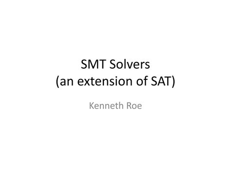 PPT SMT Solvers An Extension Of SAT PowerPoint Presentation Free Download ID