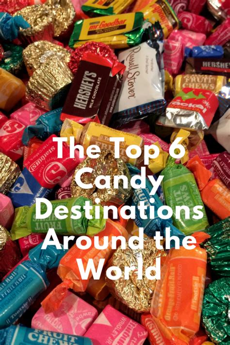 The Top Candy Destinations Around The World