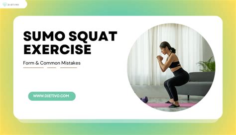 Sumo Squat Exercise Proper Form And Common Mistakes Dietivo