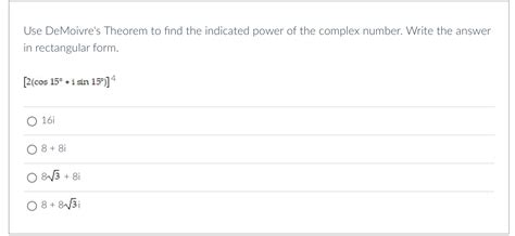 solved use demoivre s theorem to find the indicated power of