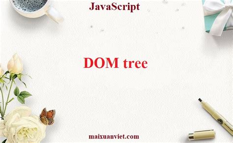 JavaScript DOM Tree VietMX S Blog
