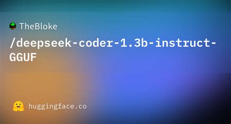 TheBloke Deepseek Coder 1 3b Instruct GGUF Hugging Face