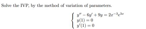 Solved Solve The Ivp By The Method Of Variation Of