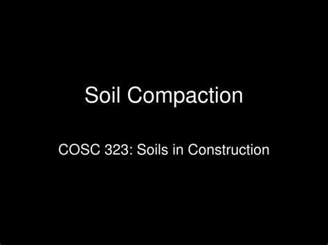 PPT Soil Compaction PowerPoint Presentation Free Download ID
