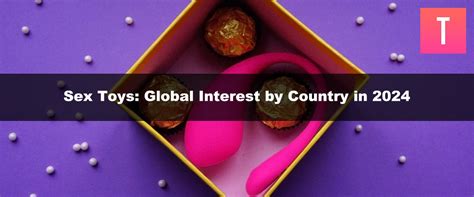 Global Sex Toy Trends 2024 Leading Countries And Market Insights