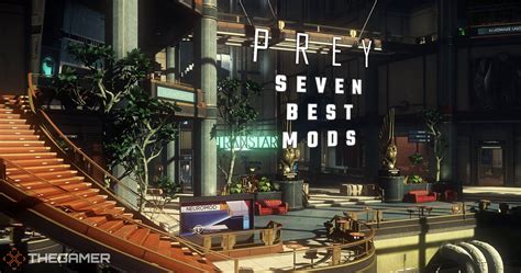 Prey 7 Best Mods Thegamer