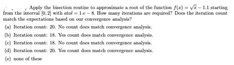 Solved Apply The Bisection Routine To Approximate A Root Of