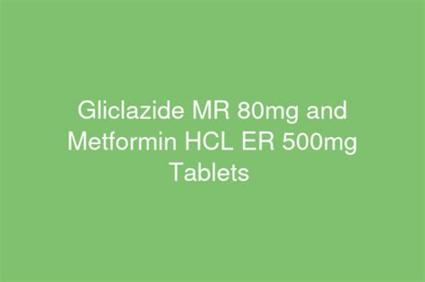 Gliclazide Mr 80mg Metformin Er 500mg Tablets Gmp Approved