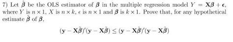 Solved Let β be the OLS estimator of β in the multiple Chegg