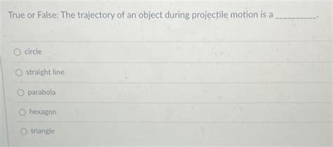 Solved True Or False The Trajectory Of An Object During