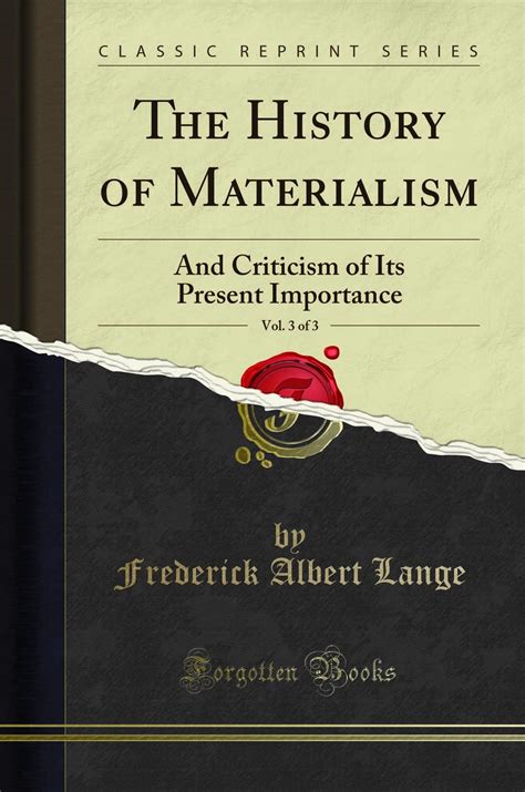 The History Of Materialism Vol 3 Of 3 And Criticism Of Its Present