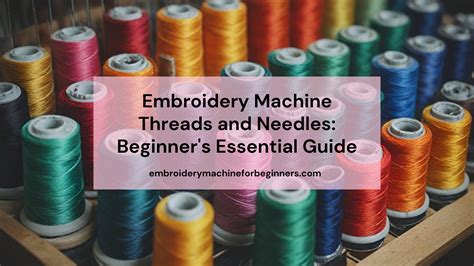 Embroidery Machine Threads And Needles Beginners Essential Guide