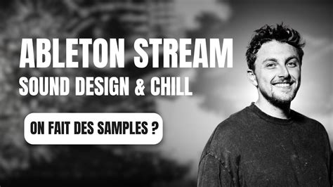 On Fait Des Samples Ableton Sound Design Youtube