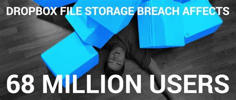 Dropbox File Storage Breach Affects 68 Million Users Computhink