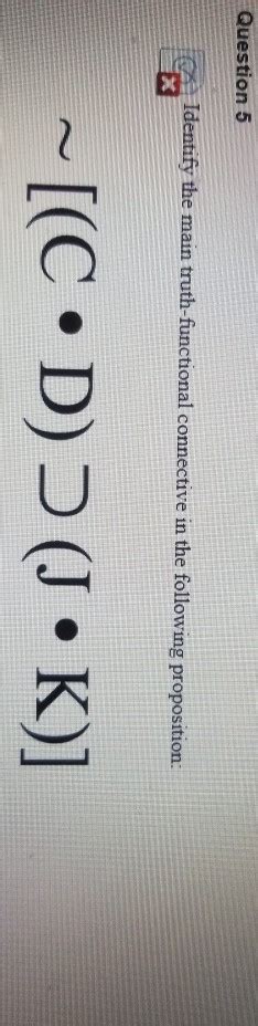 Solved Question 5 Identify The Main Truth Functional