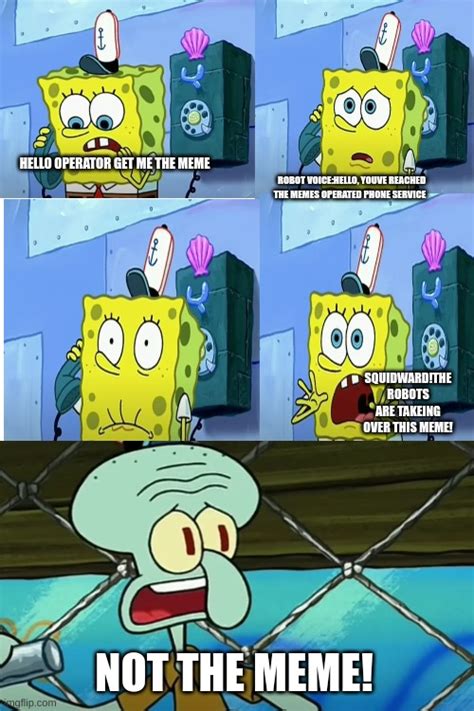 Squidward The Robots Are Takeing Over This Meme Imgflip