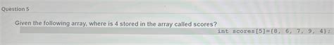 Solved Given The Following Array Where Is 4 ﻿stored In The